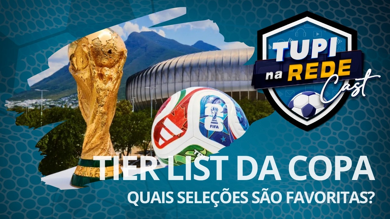 Tupi na Rede Cast #46 - Quais são as seleções favoritas para a Copa do ...